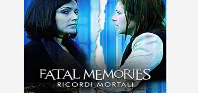 Fatal Memories - Ricordi mortali, Rete 4/ Un thriller mozzafiato, oggi, lunedì 4 settembre 2023